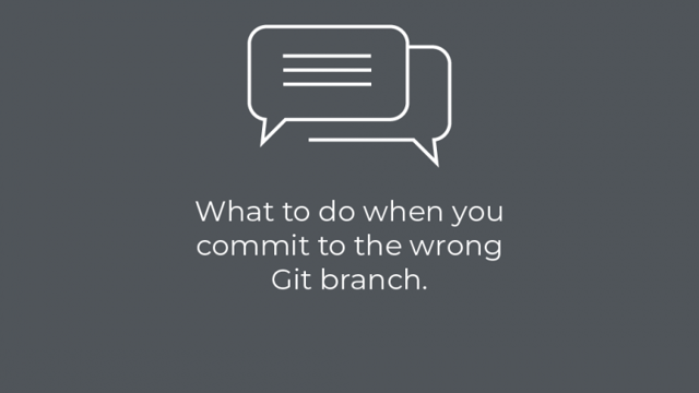 What To Do When You Commit To The Wrong Git Branch